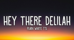 Hey There Delilah Lyrics – Plain White T's | All That We Needed - KulFiy US